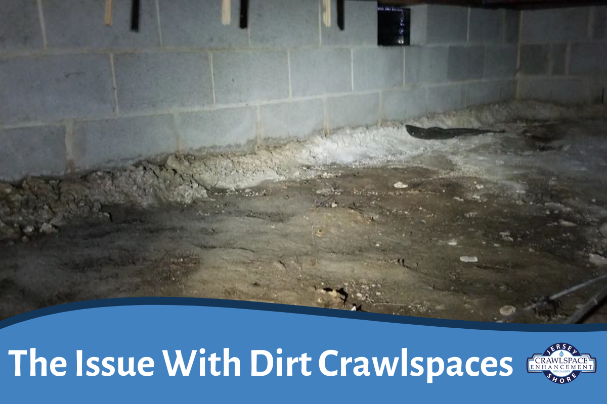 The Issue With Dirt Crawlspaces - Jersey Shore Crawlspace